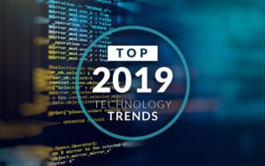 The Top Technology Trends for 2019